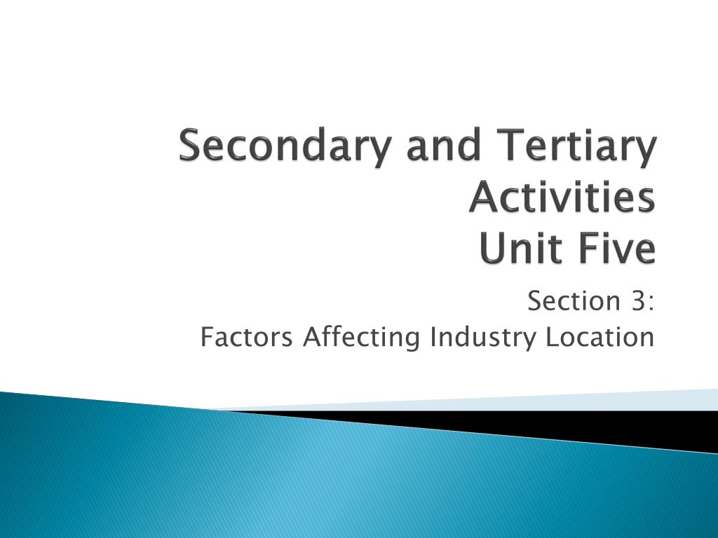 PPT - Secondary and Tertiary Activities Unit Five PowerPoint ...