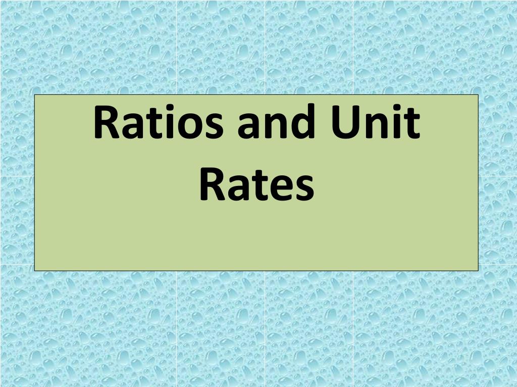 PPT - Ratios and Unit Rates PowerPoint Presentation, free download - ID ...