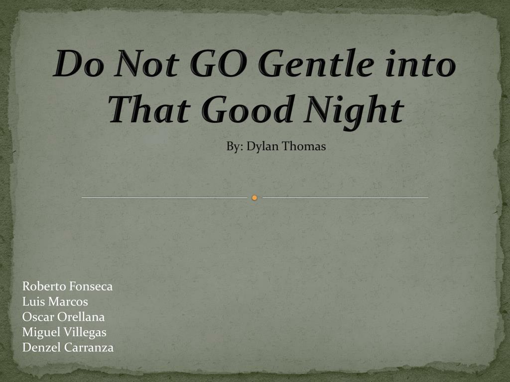 PPT - Do Not GO Gentle into That Good Night PowerPoint Presentation ...