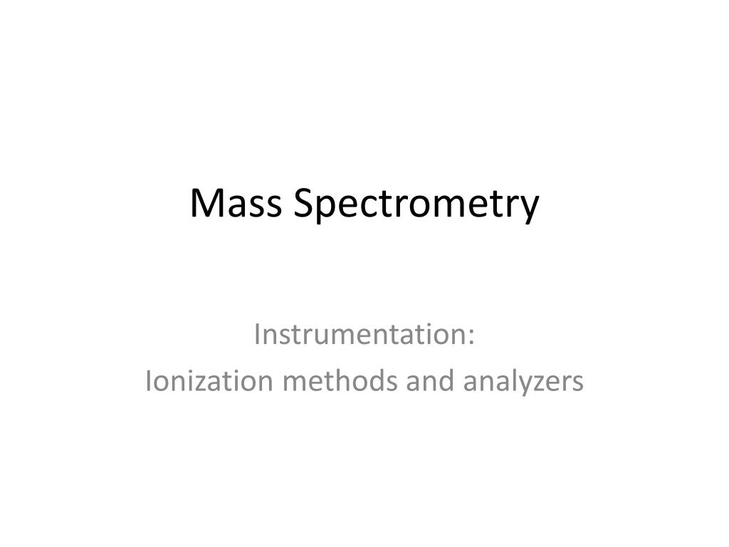 PPT - Mass Spectrometry PowerPoint Presentation, free download - ID:2342688