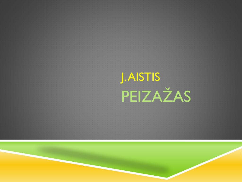 PPT - J. Aistis PowerPoint Presentation, free download - ID:2343146