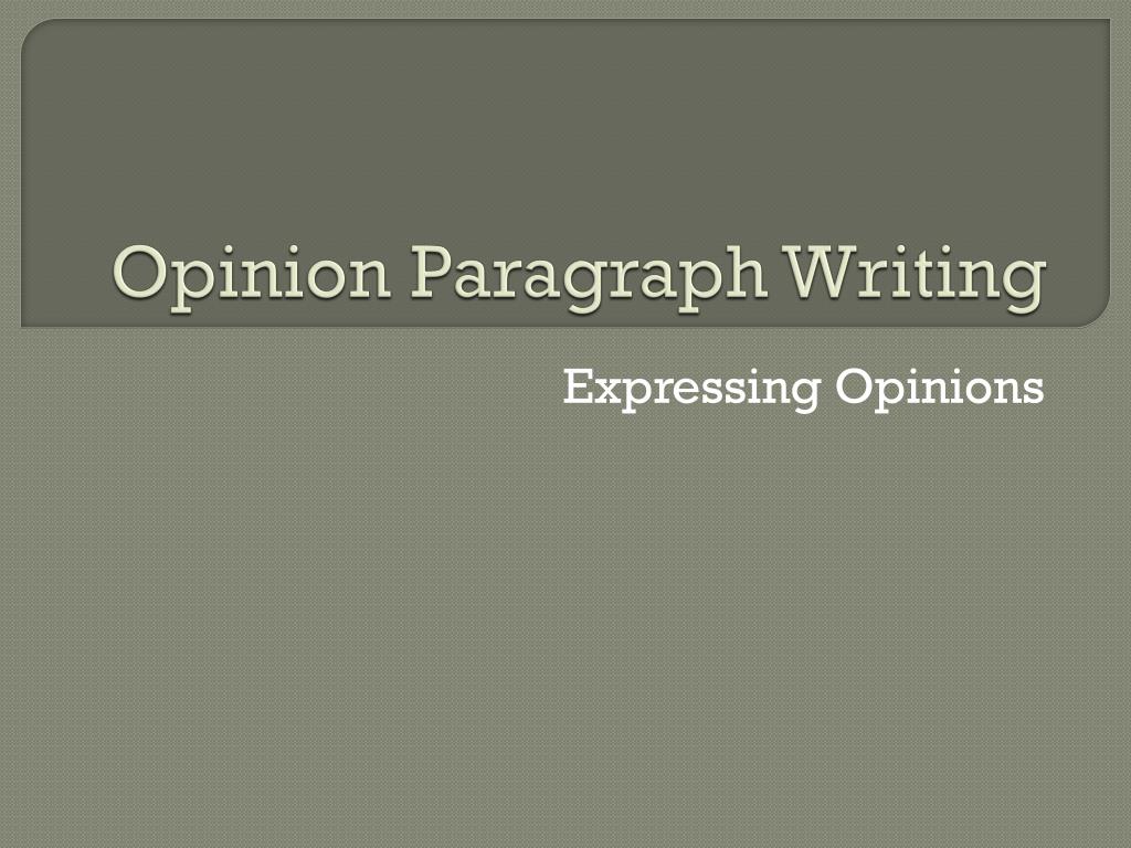 PPT - Opinion Paragraph Writing PowerPoint Presentation, free download ...