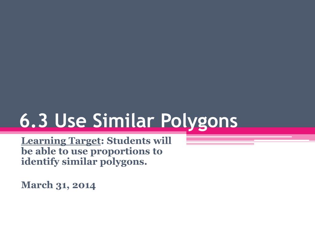 PPT - Identifying and Using Similar Polygons through Proportions ...
