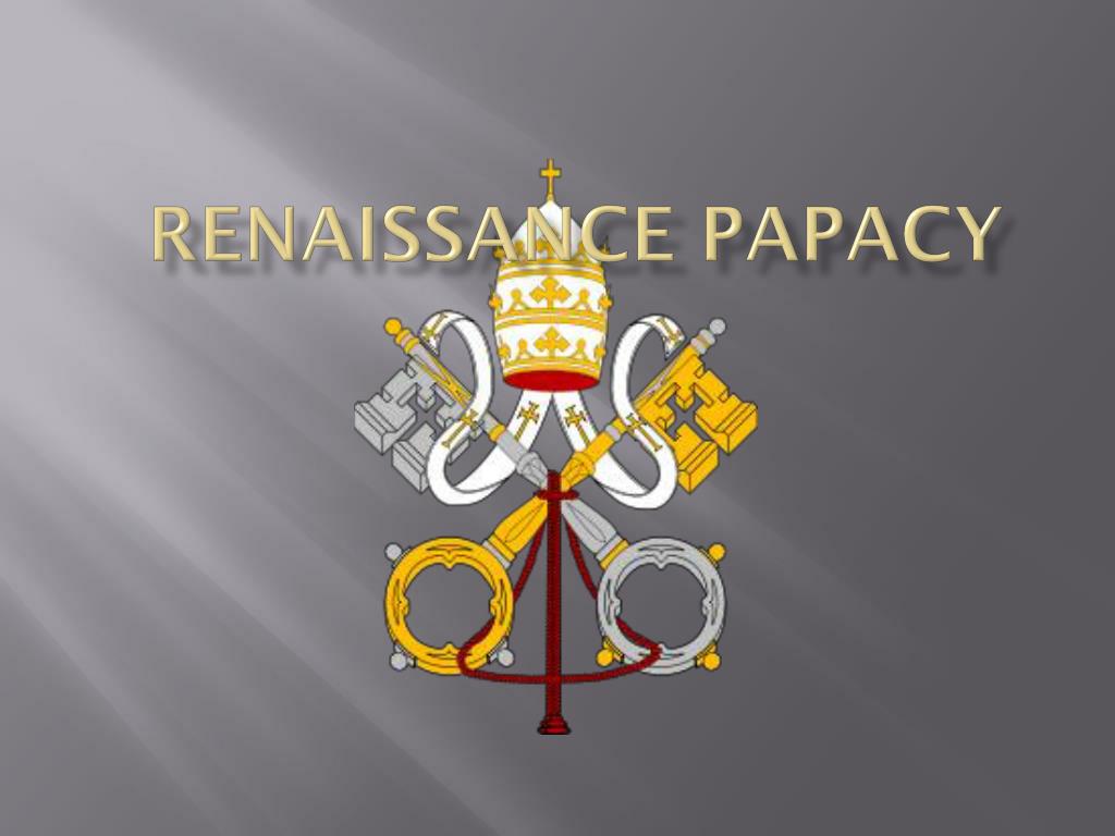 PPT - Renaissance Papacy PowerPoint Presentation, free download - ID ...