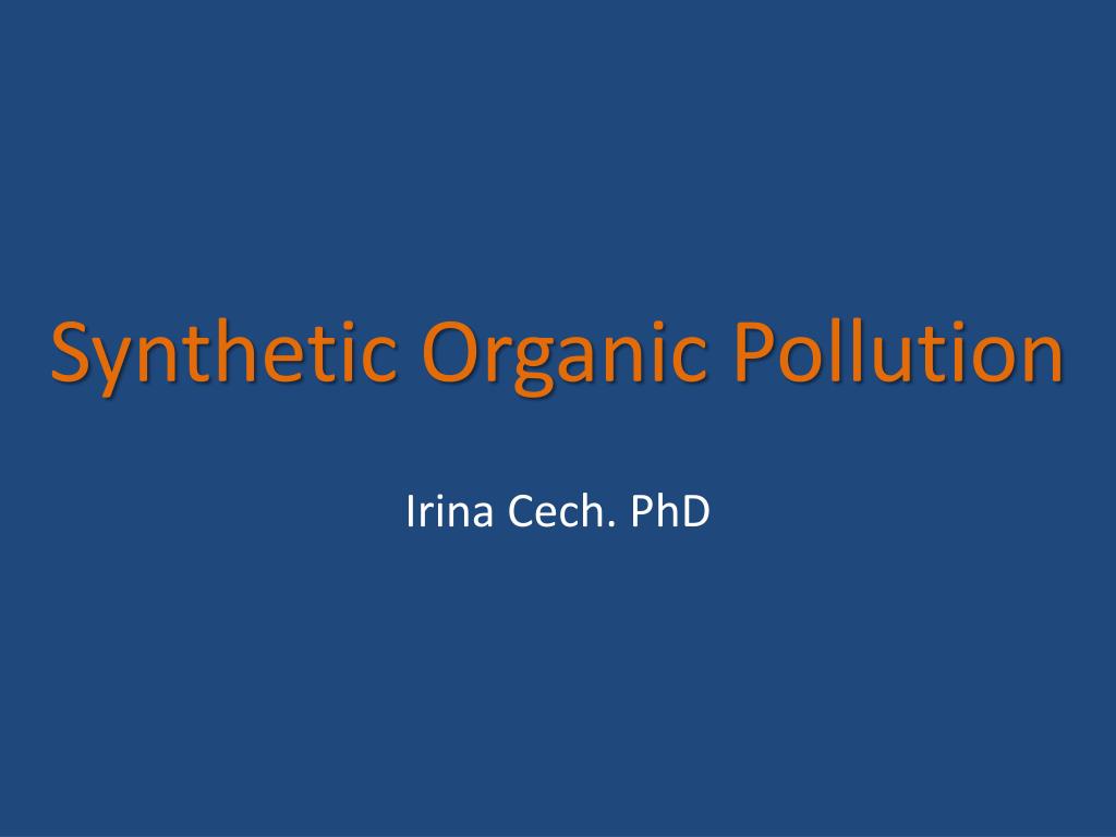 PPT - Synthetic Organic Pollution PowerPoint Presentation, free ...