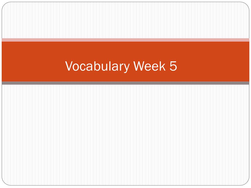 PPT - Vocabulary Week 5 PowerPoint Presentation, free download - ID:2344426