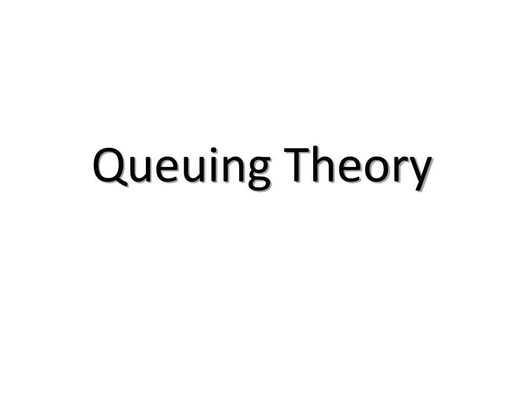 PPT - Queuing Theory PowerPoint Presentation, free download - ID:2344533