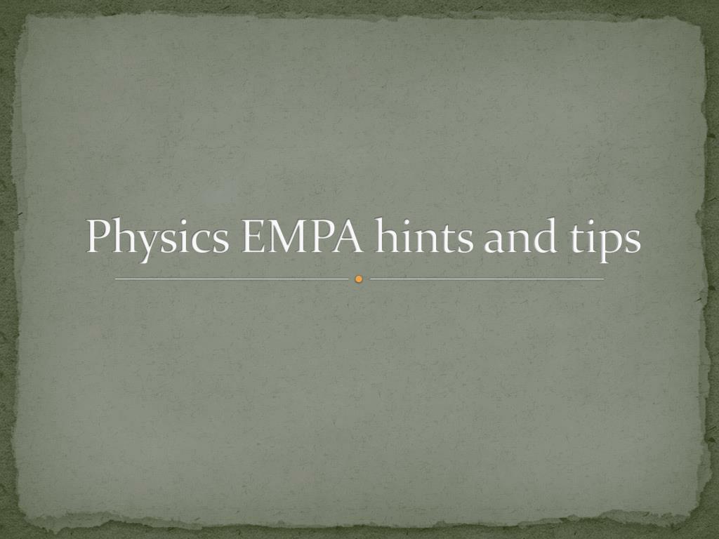 PPT - Physics EMPA hints and tips PowerPoint Presentation, free ...