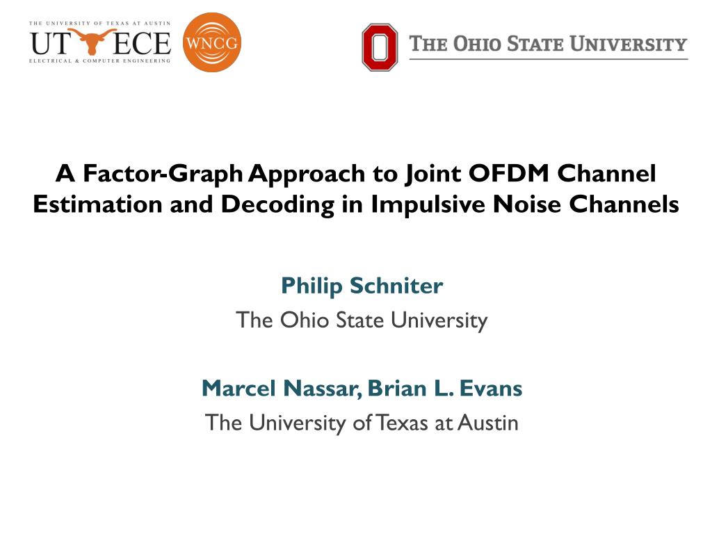 PPT - A Factor-Graph Approach to Joint OFDM Channel Estimation and Decoding in Impulsive Noise ...