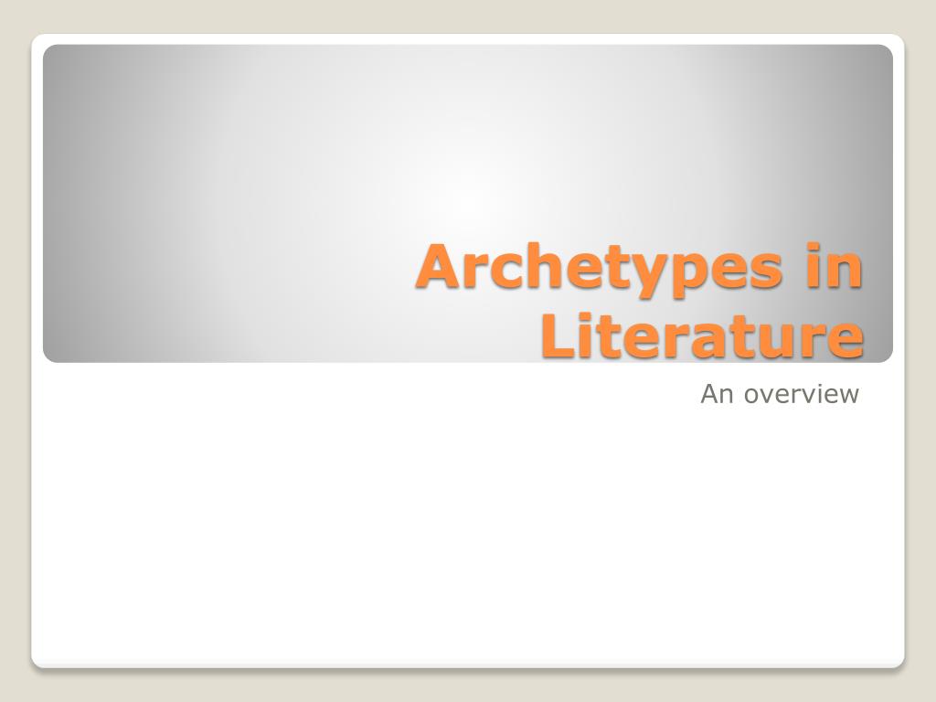 PPT - Archetypes in Literature PowerPoint Presentation, free download ...