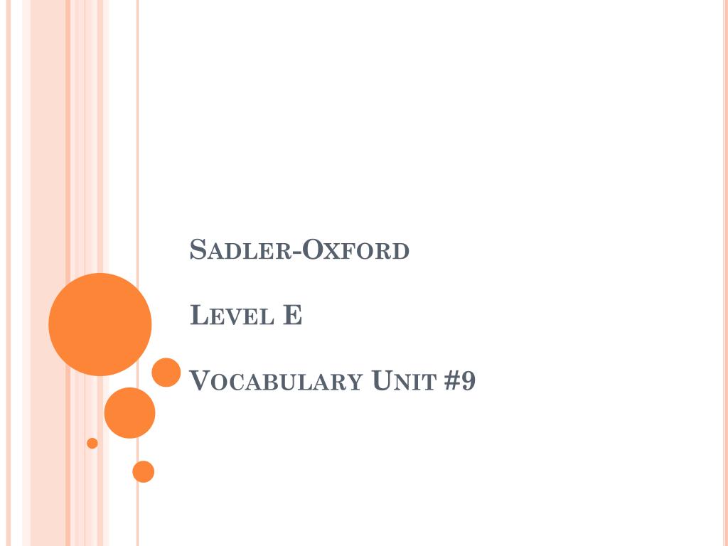 PPT - Sadler-Oxford Level E Vocabulary Unit #9 PowerPoint Presentation ...