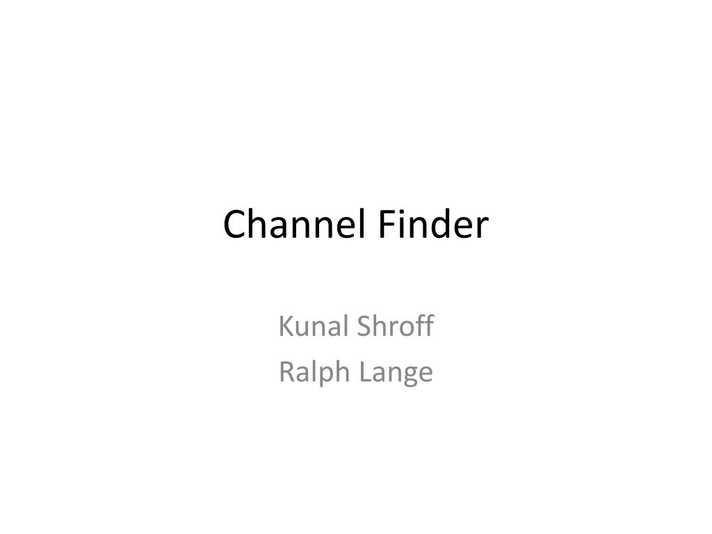 PPT - Channel Finder PowerPoint Presentation, free download - ID:2349411