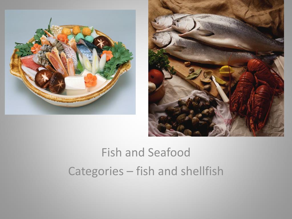 PPT - Fish and Seafood Categories – fish and shellfish PowerPoint ...