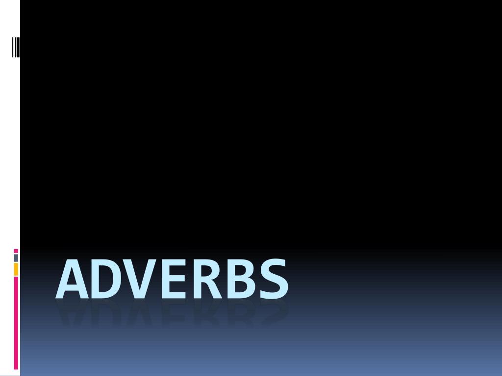 PPT - Adverbs PowerPoint Presentation, free download - ID:2350137