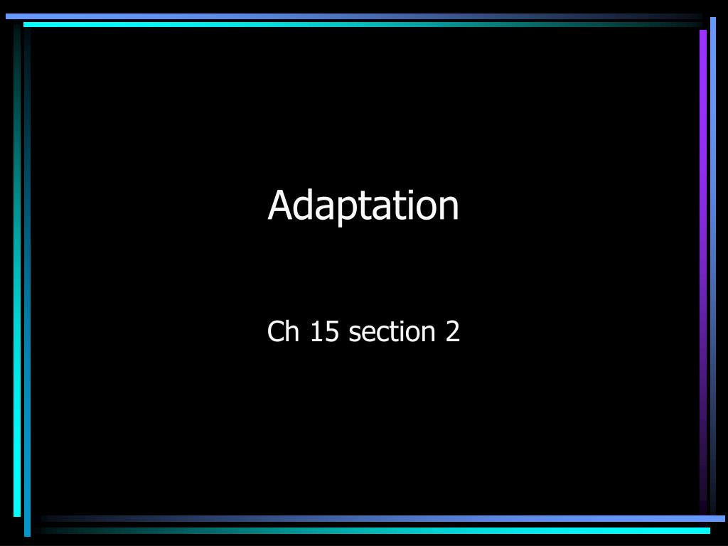 PPT - Adaptation PowerPoint Presentation, free download - ID:2350794
