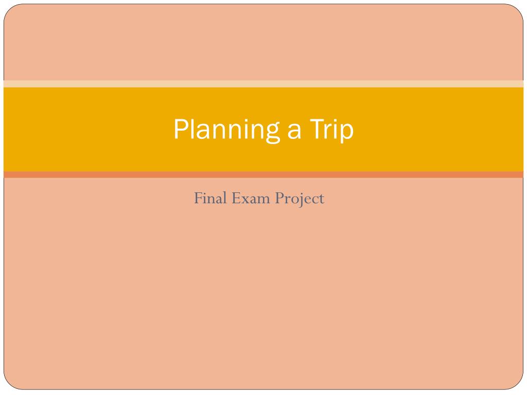 PPT - Planning a Trip PowerPoint Presentation, free download - ID:2350919