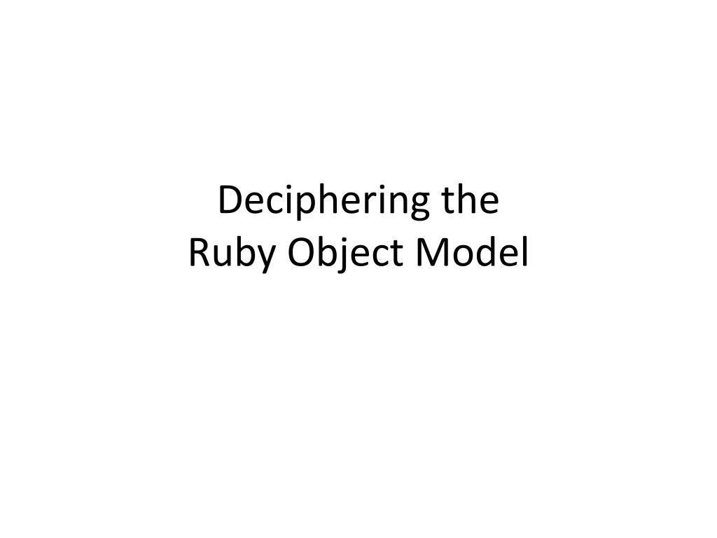 PPT - Deciphering the Ruby Object Model PowerPoint Presentation, free download - ID:2352859