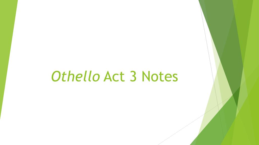 PPT - Othello Act 3 Notes PowerPoint Presentation, free download - ID ...