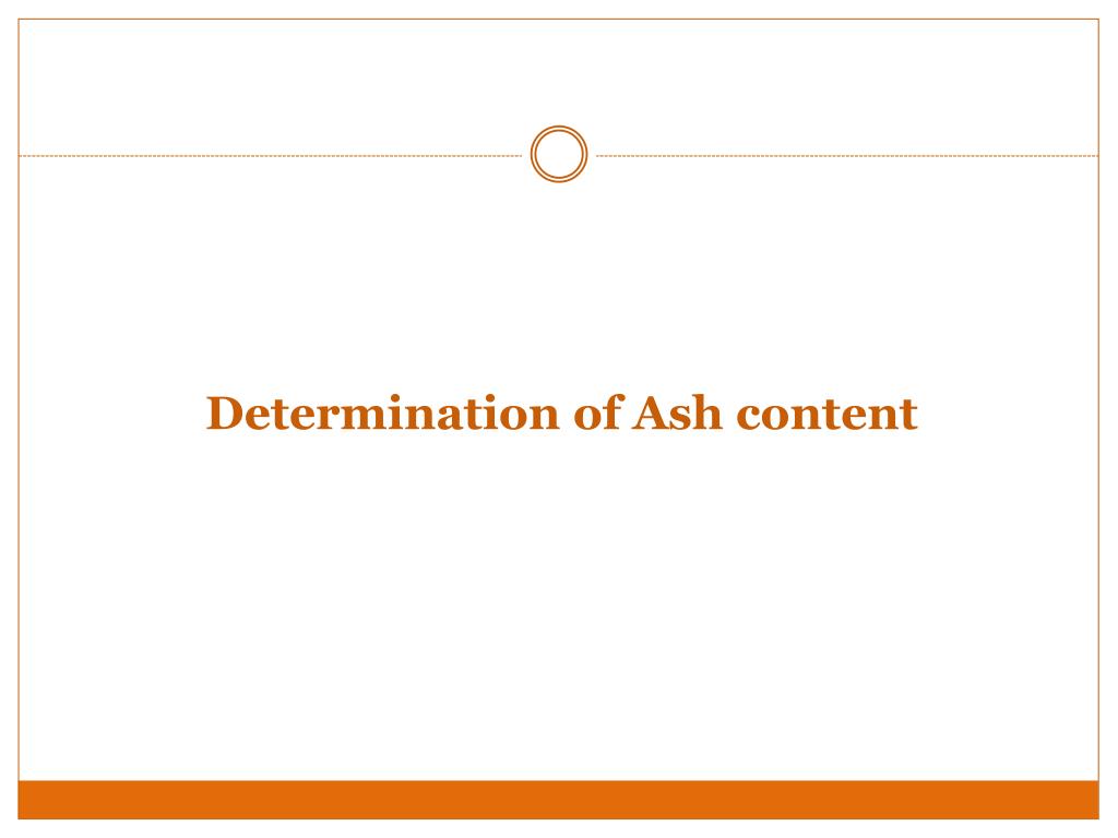 PPT - Determination of Ash content PowerPoint Presentation, free ...