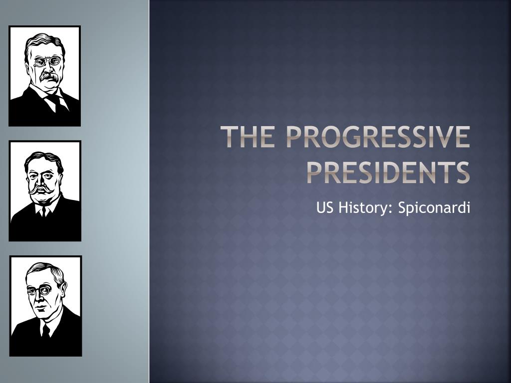PPT - The Progressive Presidents PowerPoint Presentation, free download ...