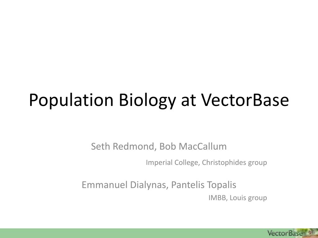 PPT - Population Biology at VectorBase PowerPoint Presentation, free ...