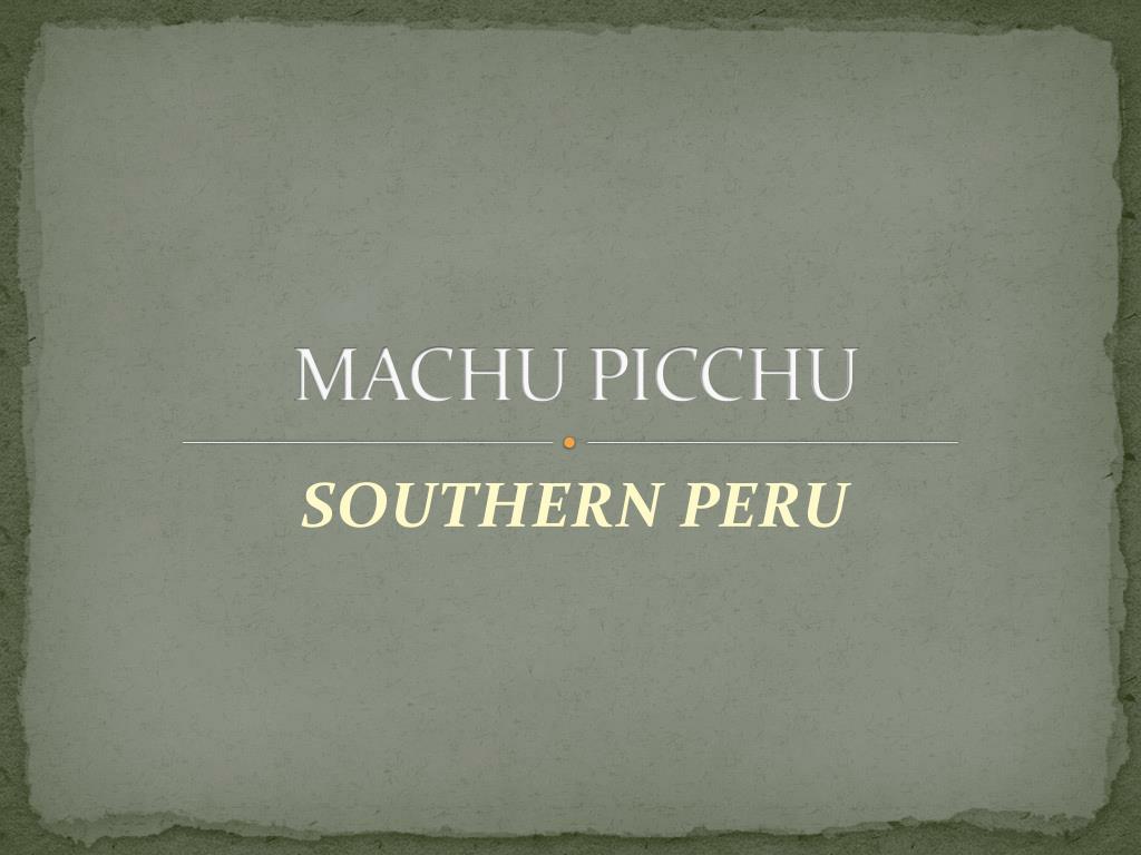 PPT - MACHU PICCHU PowerPoint Presentation, free download - ID:2354188