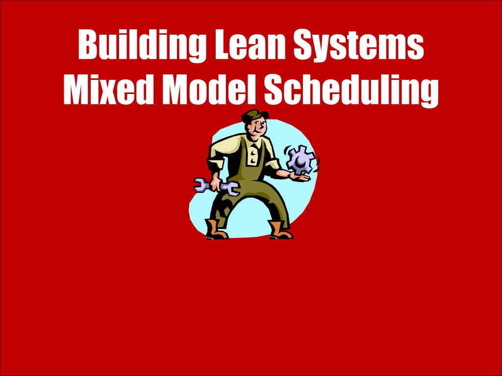 Ppt Building Lean Systems Mixed Model Scheduling Powerpoint
