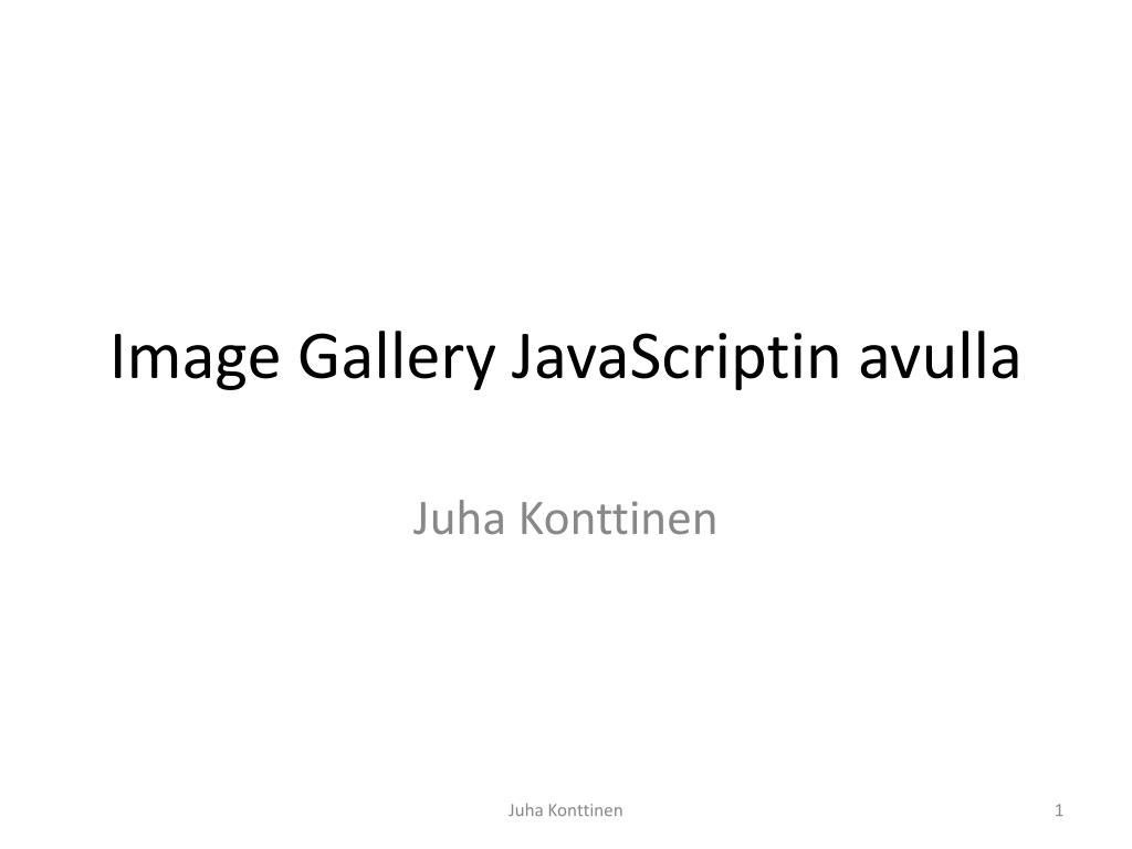 PPT - JavaScript Image Gallery Tutorial by Juha Konttinen PowerPoint ...