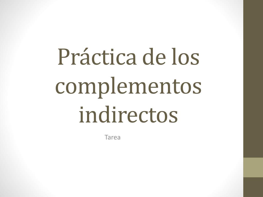 PPT - Práctica de los complementos indirectos PowerPoint Presentation ...