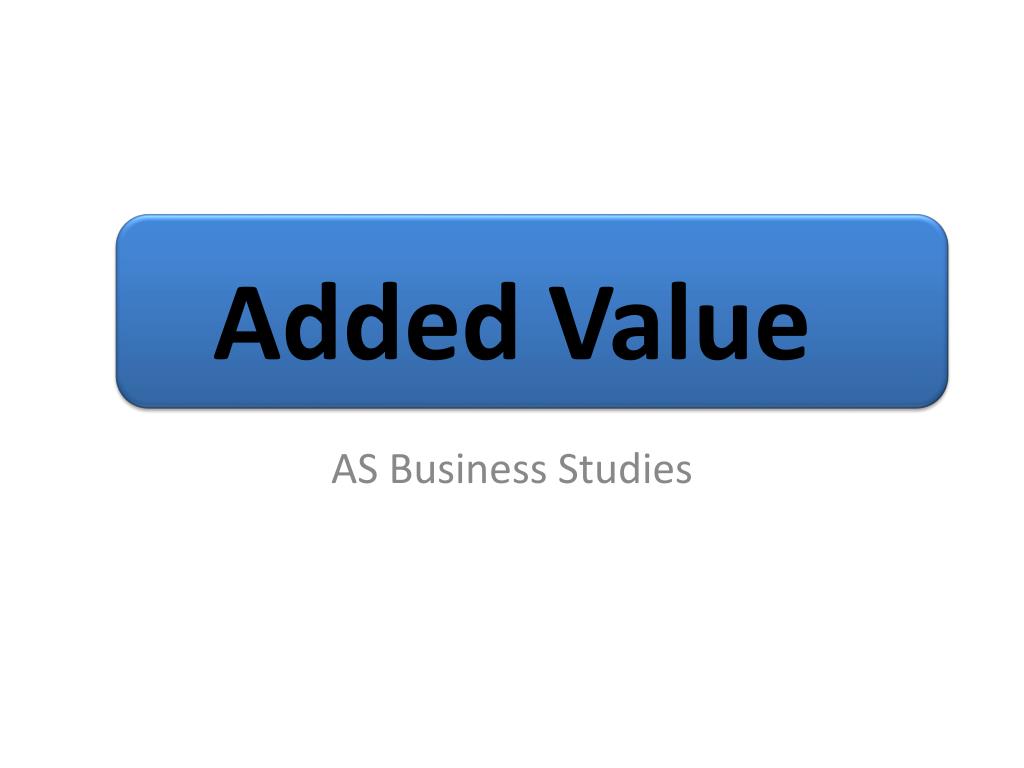 PPT - Added Value PowerPoint Presentation, free download - ID:2357308