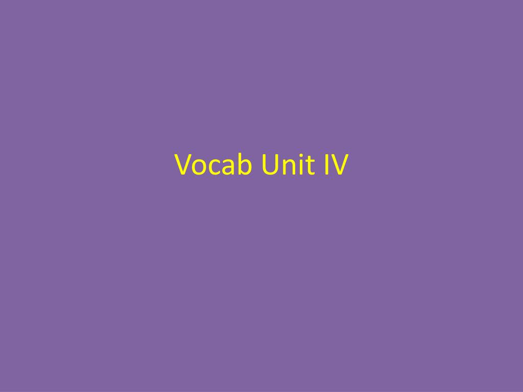 PPT - Vocab Unit IV PowerPoint Presentation, free download - ID:2357496