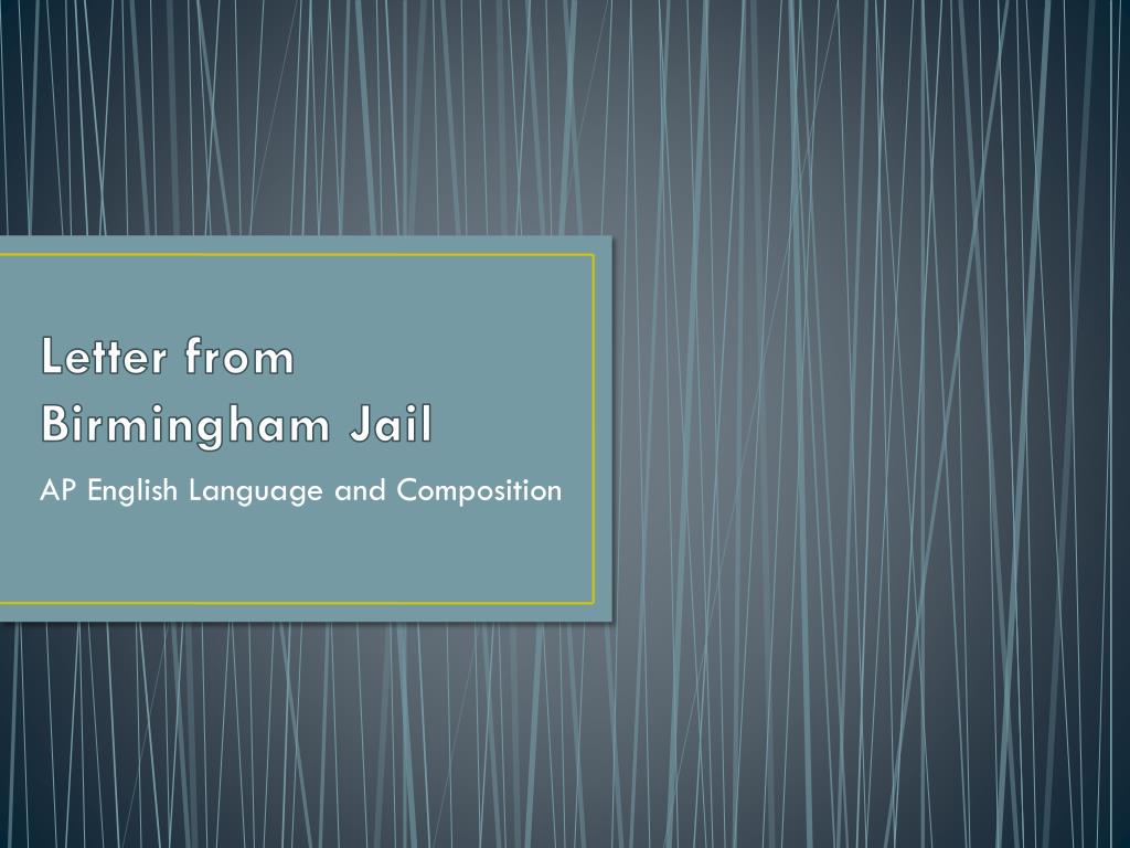 PPT - Letter from Birmingham Jail PowerPoint Presentation, free ...