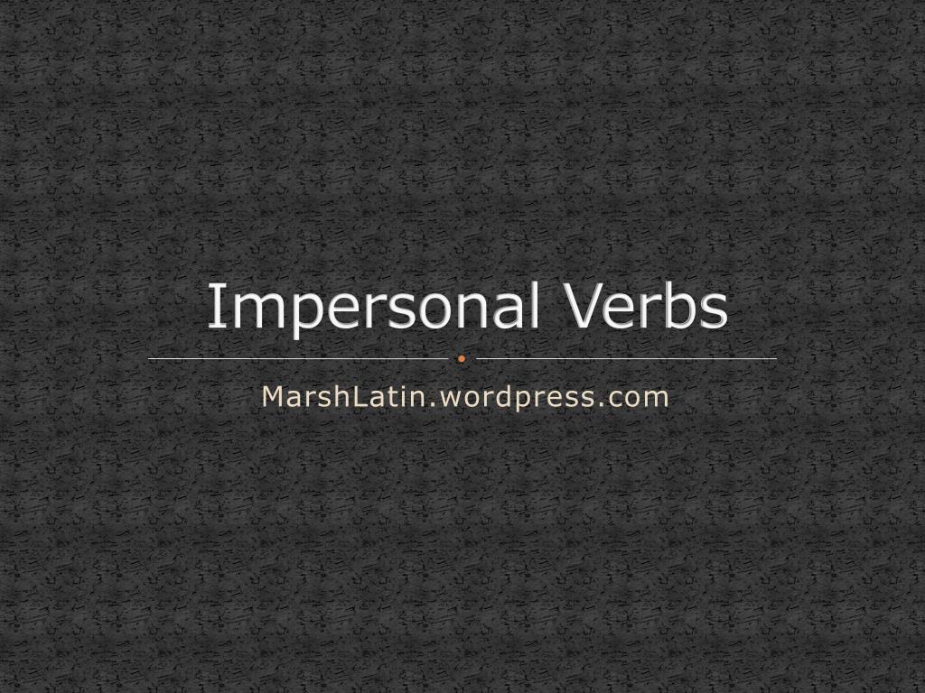 PPT - Impersonal Verbs PowerPoint Presentation, free download - ID:2359079