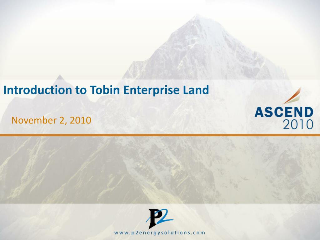 PPT - Introduction to Tobin Enterprise Land PowerPoint Presentation ...