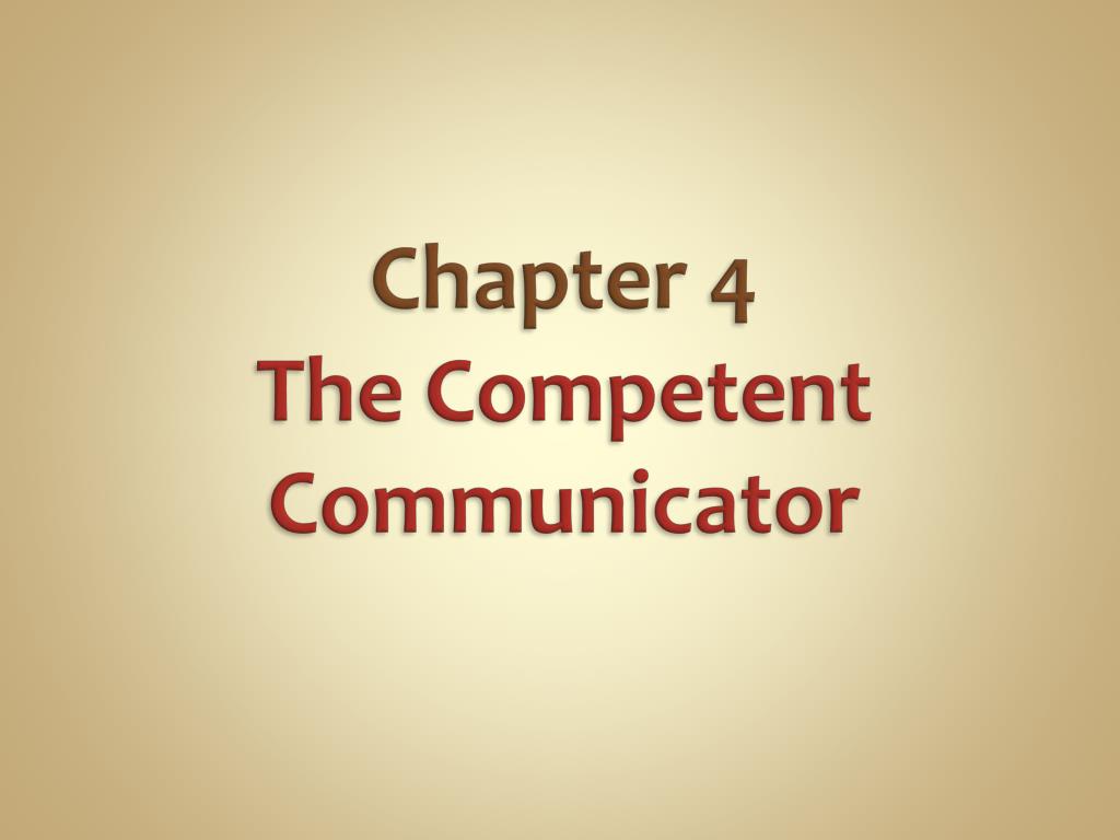 PPT - Chapter 4 The Competent Communicator PowerPoint Presentation ...