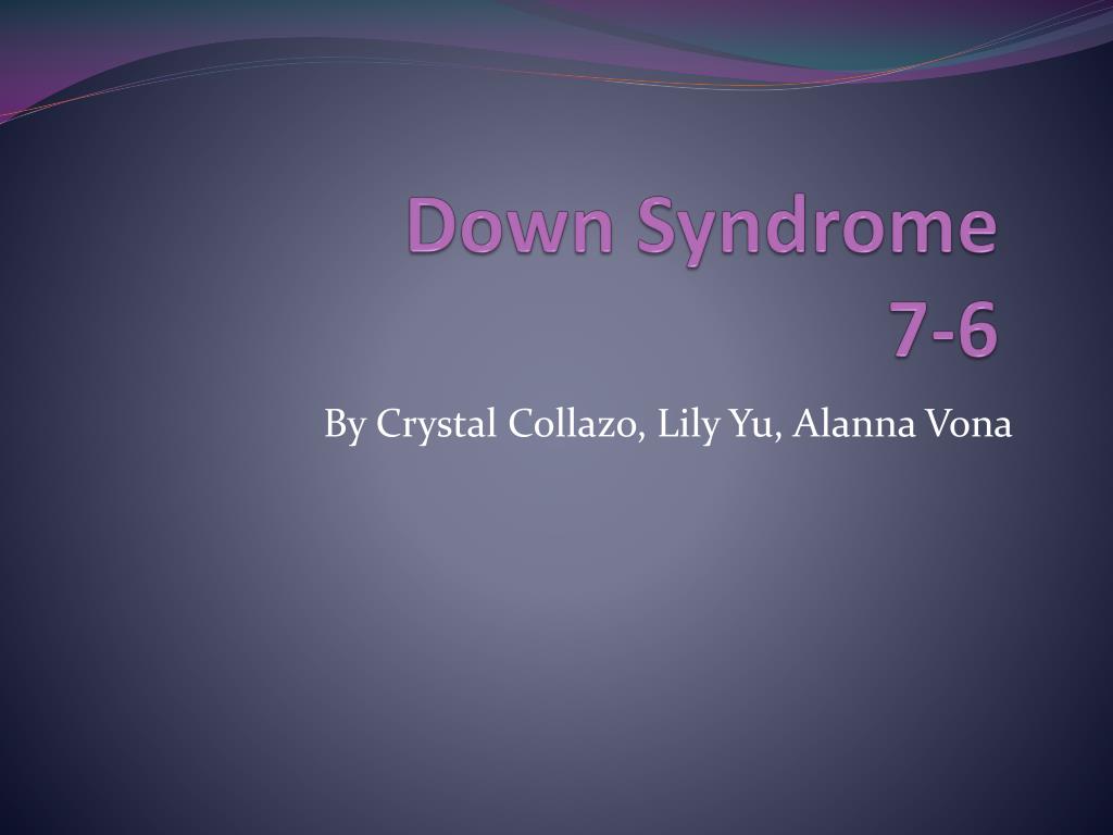 PPT - Down Syndrome 7-6 PowerPoint Presentation, free download - ID:2359700