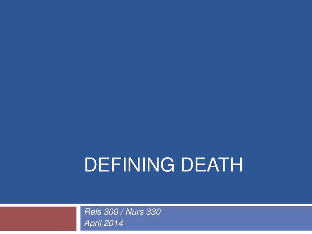 PPT - DEFINING DEATH PowerPoint Presentation, free download - ID:2359937
