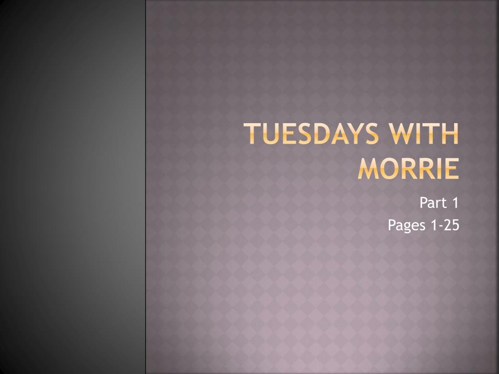 PPT - Tuesdays with Morrie PowerPoint Presentation, free download - ID ...