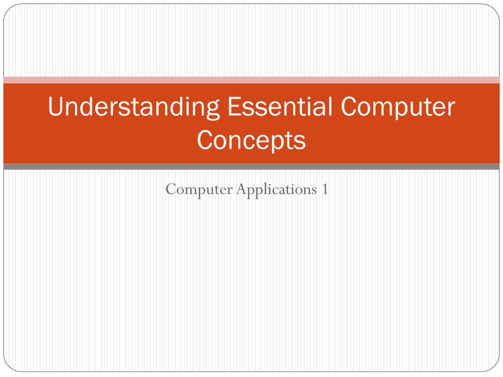 PPT - Understanding Essential Computer Concepts PowerPoint Presentation - ID:2360741