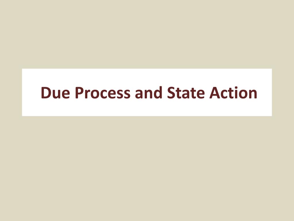 PPT - Due Process and State Action PowerPoint Presentation, free ...