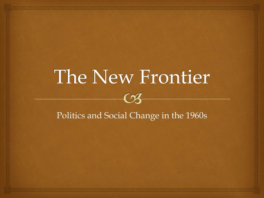 PPT - The New Frontier PowerPoint Presentation, free download - ID:2361125