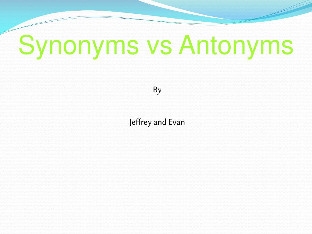 PPT - Synonyms vs Antonyms PowerPoint Presentation, free download - ID ...