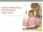 PPT - Understanding Developmentally Appropriate Practice PowerPoint Presentation - ID:5569959