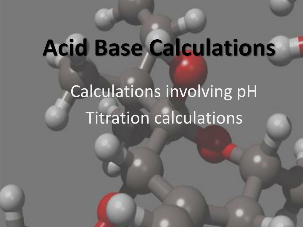 PPT - Acid Base Calculations PowerPoint Presentation, free download ...