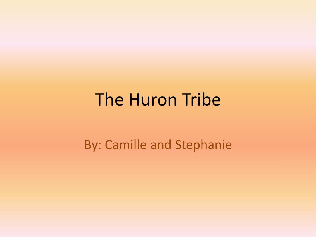 PPT - The Huron Tribe PowerPoint Presentation, free download - ID:2365059