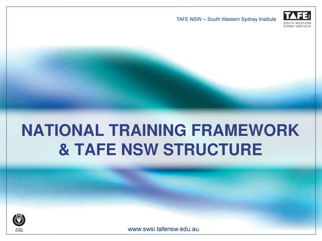PPT - NATIONAL TRAINING FRAMEWORK & TAFE NSW STRUCTURE PowerPoint ...