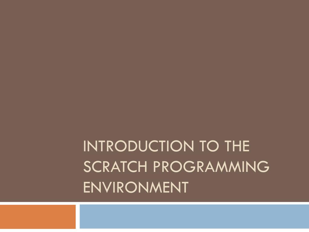 PPT - Introduction to the Scratch Programming Environment PowerPoint ...