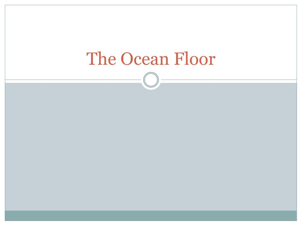 PPT - The Ocean Floor PowerPoint Presentation, free download - ID:2365770