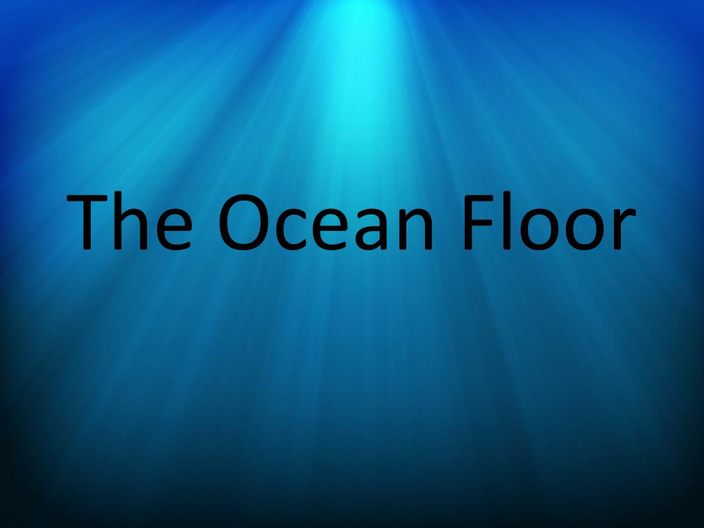 PPT - The Ocean Floor PowerPoint Presentation, free download - ID:2365792