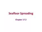 PPT - 17.2 Seafloor Spreading PowerPoint Presentation, free download ...
